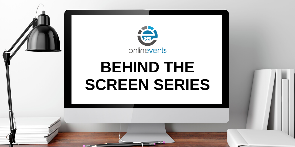"Behind the Screen" - Working Online - onlinevents.co.ukonlinevents.co.uk